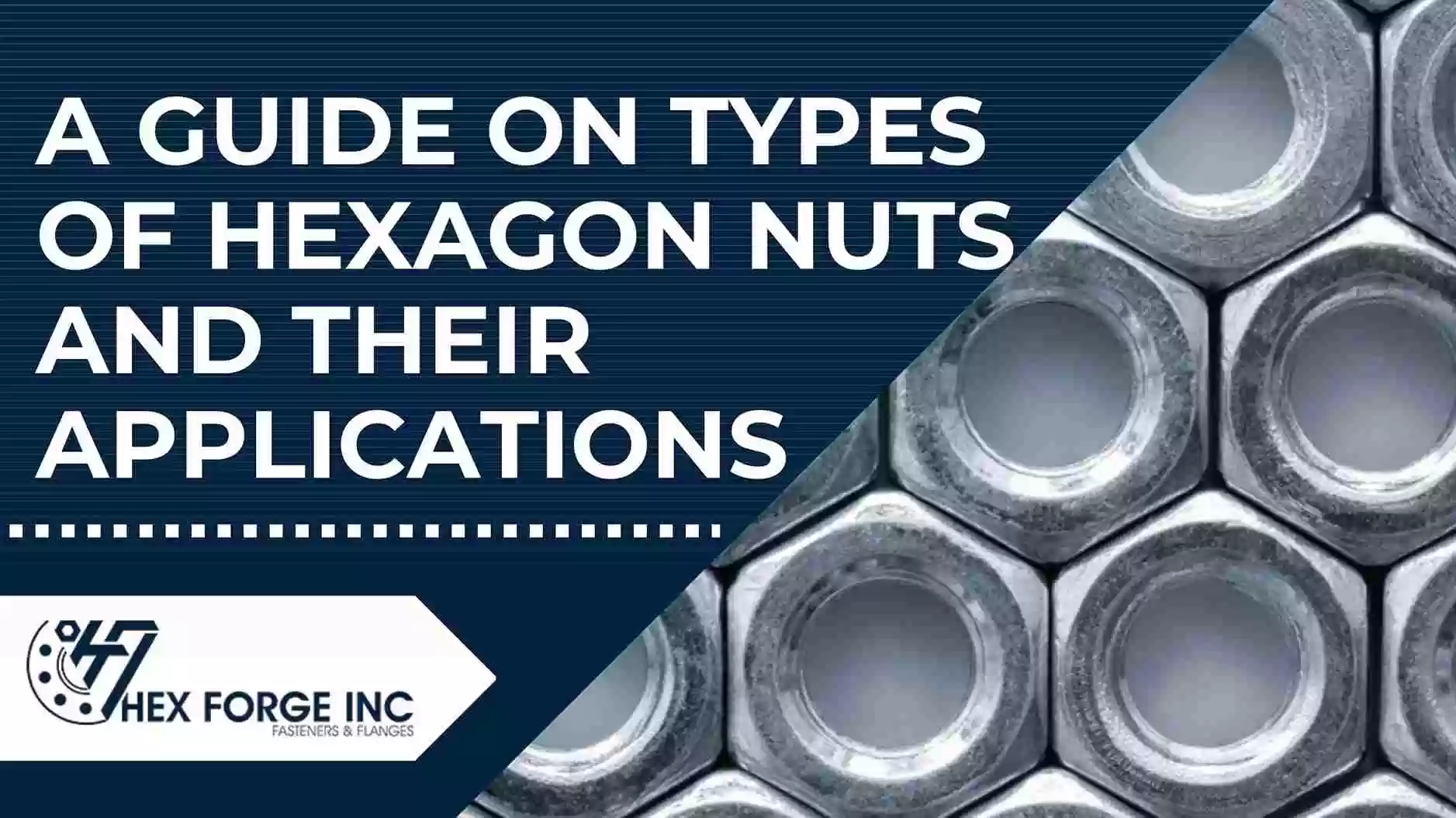 Types Of Hex Nuts And Their Applications - Hex Forge Inc